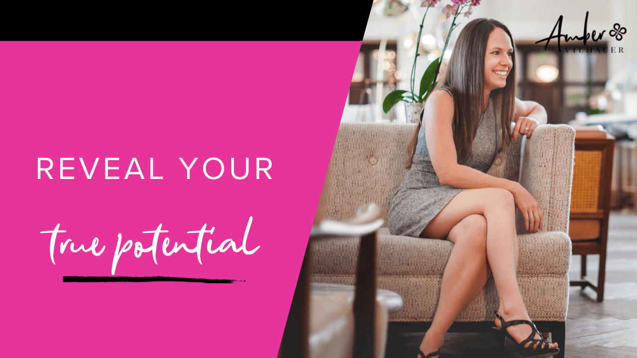 Reveal your true potential with one simple action - Amber Vilhauer