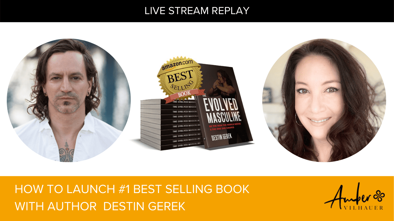 How to Have a #1 Best Selling Book Launch with Author Destin Gerek - Amber Vilhauer